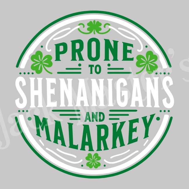 PRONE TO SHENANIGANS AND MALARKEY DTF TRANSFER | Jack Master's