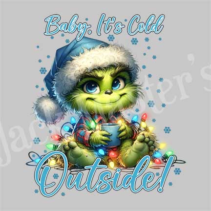 GRINCH BABY IT'S COLD OUTSIDE DTF TRANSFER | Jack Master's