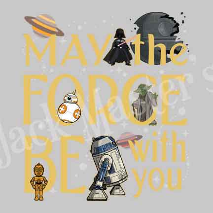 MAY THE FORCE BE WITH YOU CARTOON DTF TRANSFER | Jack Master's