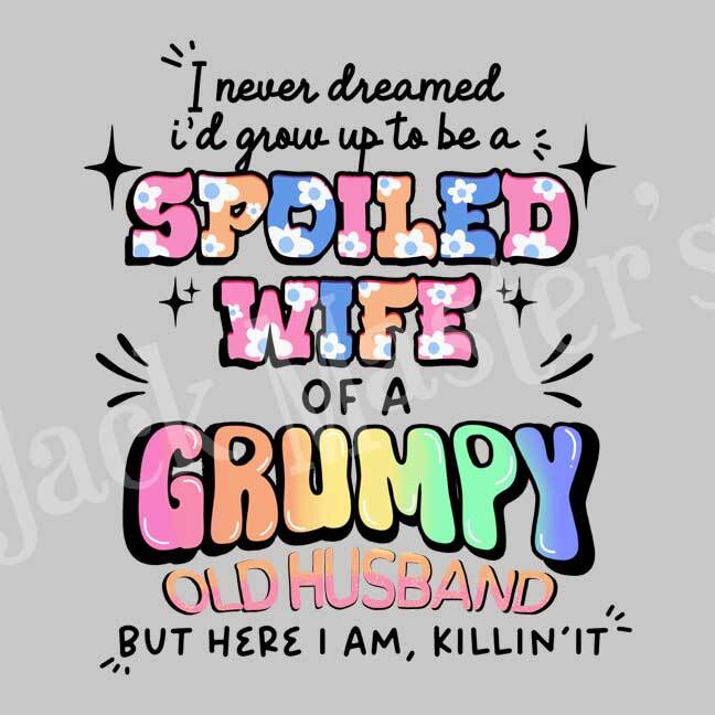 SPOILED WIFE GRUMPY OLD HUSBAND DTF TRANSFER | Jack Master's